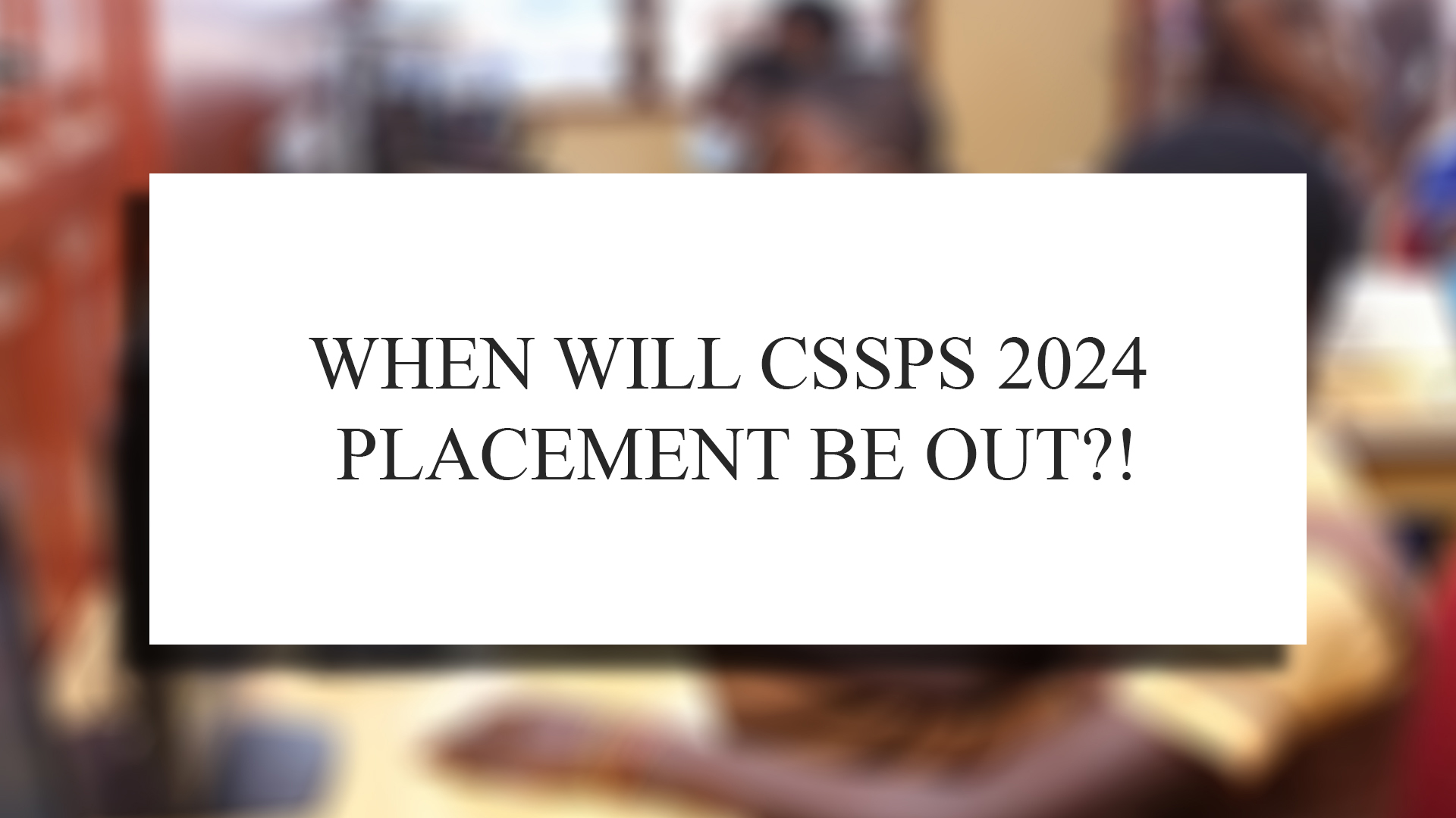 When Will CSSPS 2024 School Placement Be Out? Latest Updates And What ... When Will CSSPS 2024 School Placement Be Out? Latest Updates And What ...